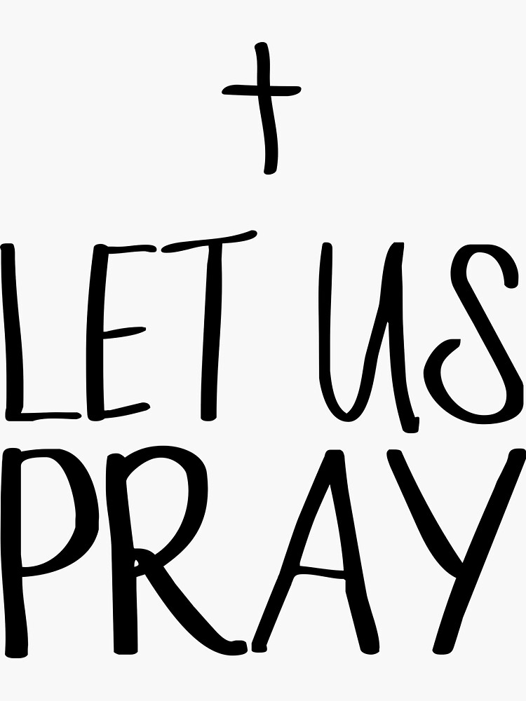 "Let Us Pray" Sticker for Sale by inspires | Redbubble
