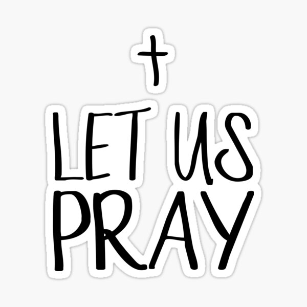"Let Us Pray" Sticker for Sale by inspires | Redbubble