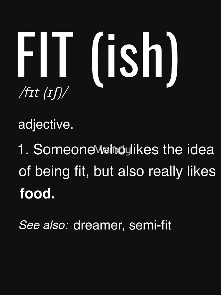 "Fit-ish Definition Workout T-shirt" T-shirt by Maindy | Redbubble ...