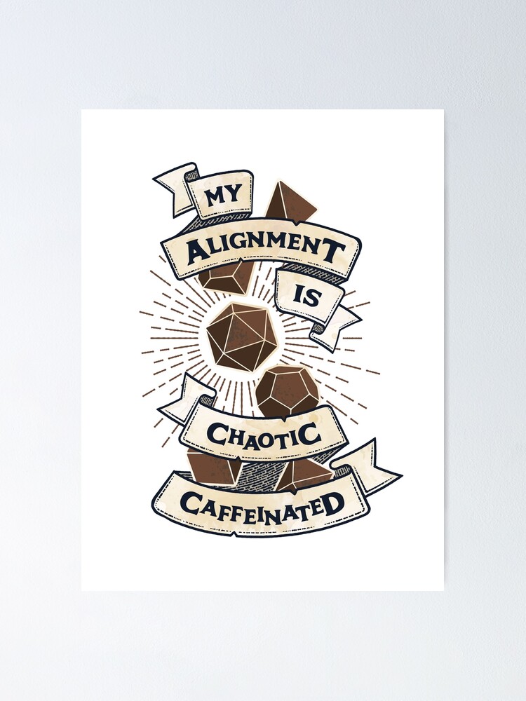 "My Alignment is Chaotic Caffeinated DnD" Poster for Sale by wolfkin ...