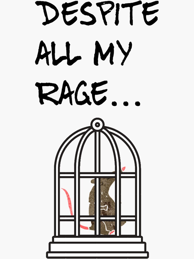 "Despite All My Rage Classic " Sticker for Sale by LotusasOliveras ...