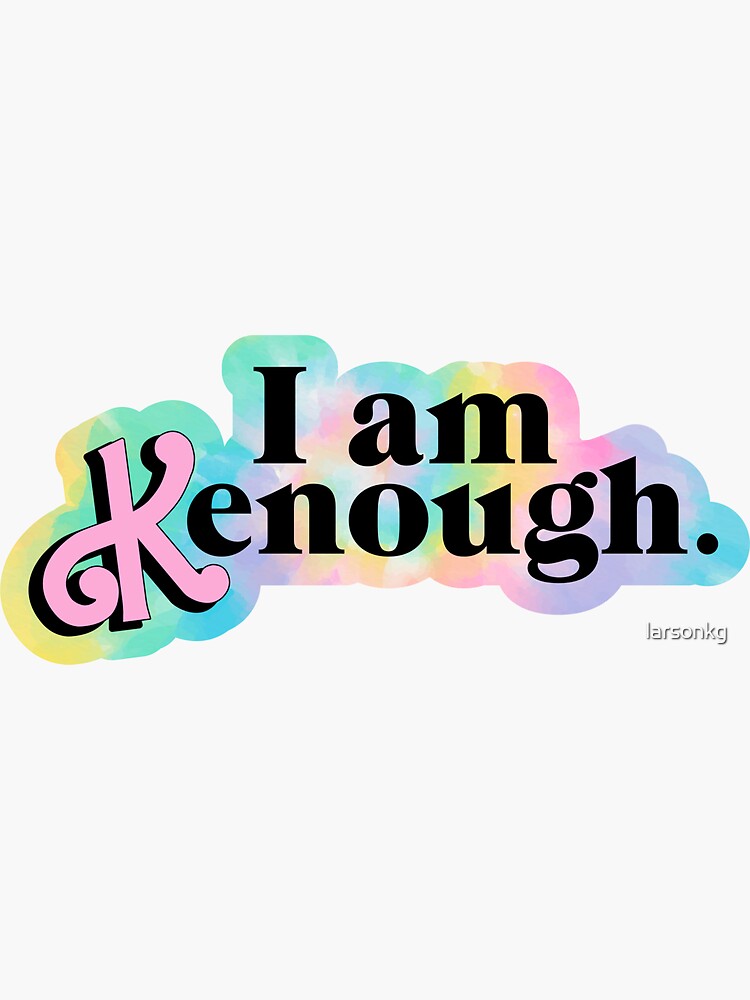 "I am Kenough" Sticker for Sale by larsonkg | Redbubble