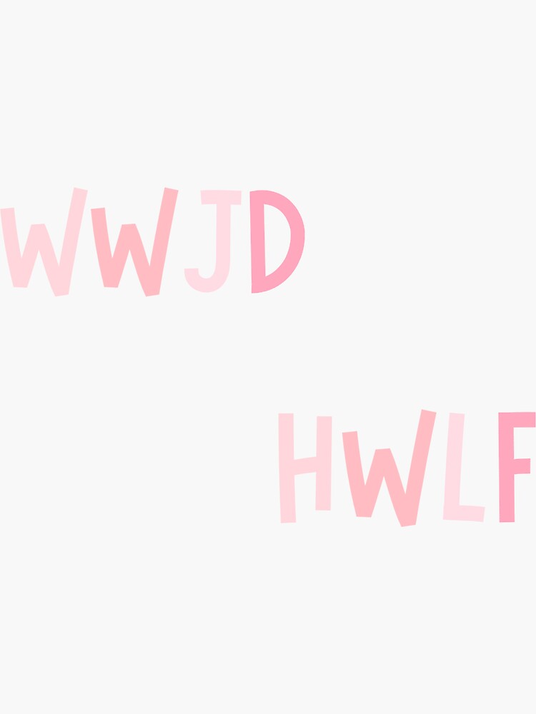 "WWJD HWLF What Would Jesus Do He Would Love First Pink Christian ...