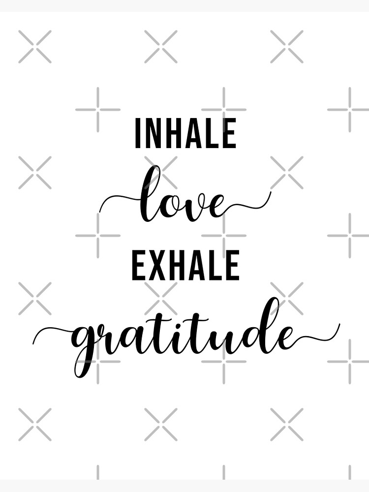 "Inhale Love Exhale Gratitude Mantra" Art Board Print for Sale by ...