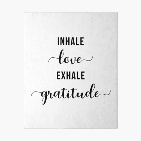"Inhale Love Exhale Gratitude Mantra" Art Board Print for Sale by ...