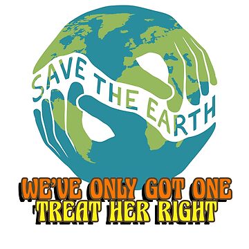 "We've only got one earth" Sticker for Sale by partyfarty | Redbubble