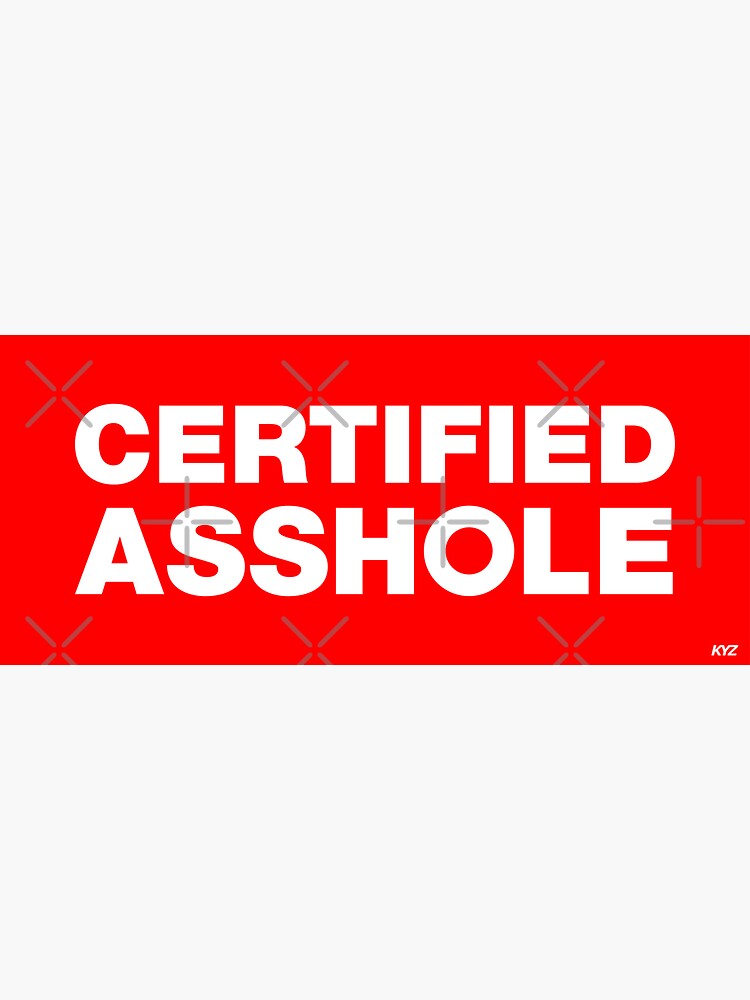 Certified Asshole Kyz Sticker For Sale By Gtsbubble Redbubble