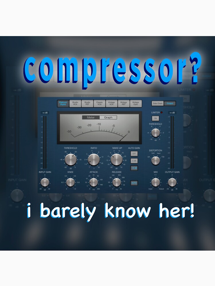"Compressor? I barely know her! (Mixing/Producer Meme)" Essential T ...
