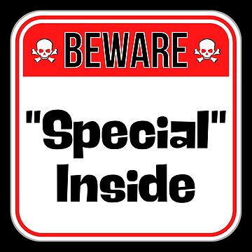 "BEWARE: "Special Inside" - funny warning signs" Sticker for Sale by ...