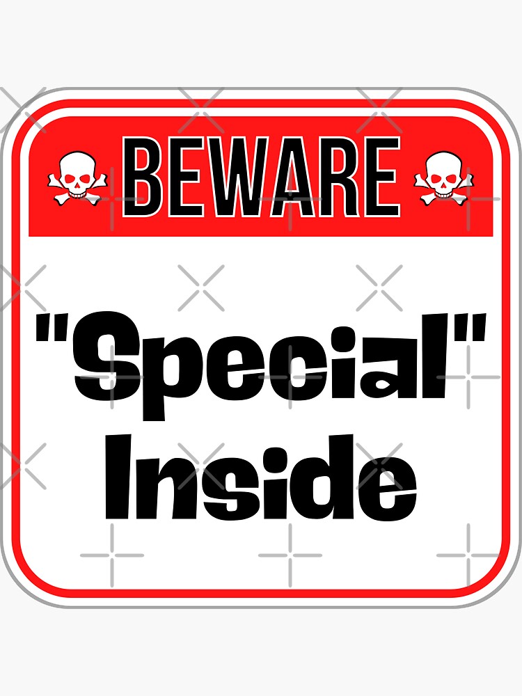 "BEWARE: "Special Inside" - funny warning signs" Sticker for Sale by ...