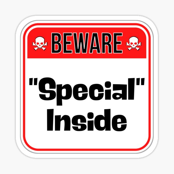 "BEWARE: "Special Inside" - funny warning signs" Sticker for Sale by ...