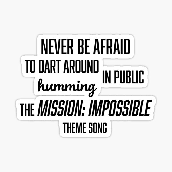 "Mission Impossible" Sticker by DallieP | Redbubble
