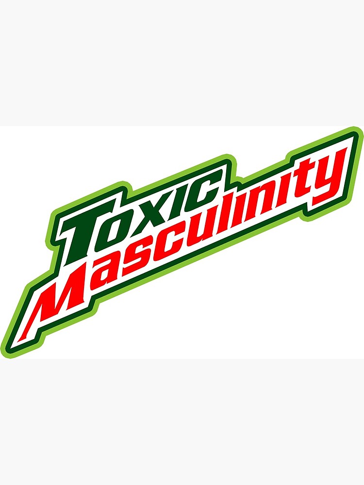 "Toxic masculinity" Art Print by garsedj | Redbubble