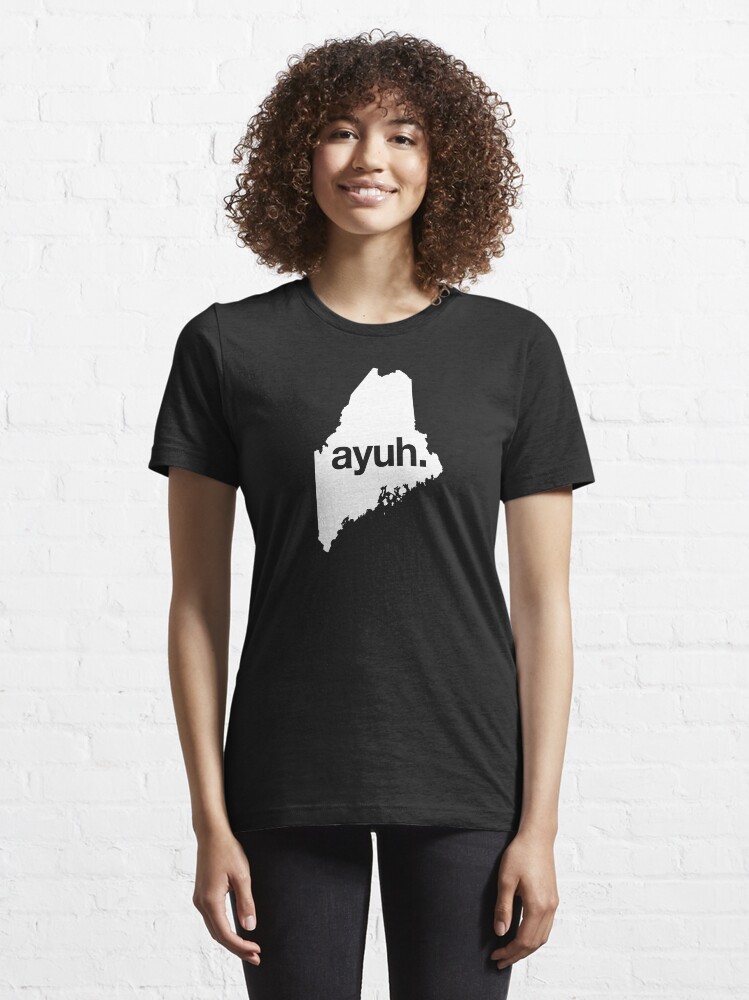 "Ayuh - The Maine Word" T-shirt for Sale by sixhours | Redbubble ...