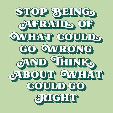 "Stop being afraid of what could go wrong quote" Sticker for Sale by ...
