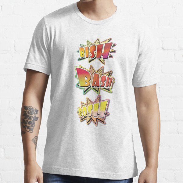 "Bish Bash Bosh" T-shirt for Sale by perssonrobin | Redbubble | bish t ...