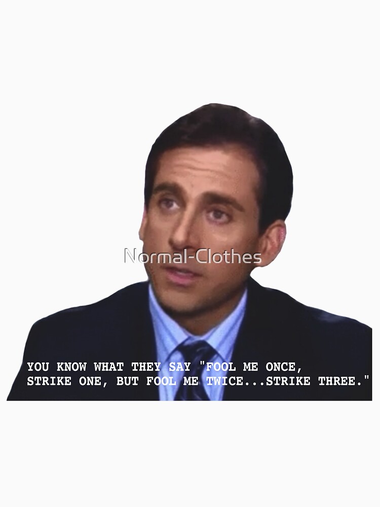 "Fool Me Once- Michael Scott" T-shirt for Sale by Normal-Clothes ...