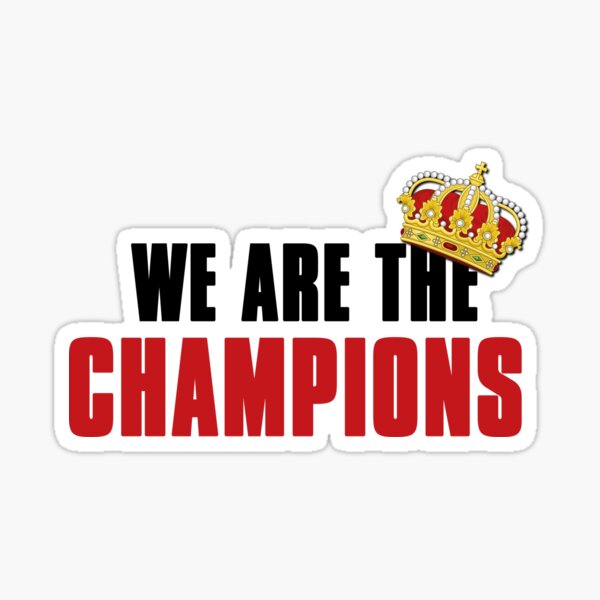 "WE ARE THE CHAMPIONS" Sticker by Aspretto | Redbubble