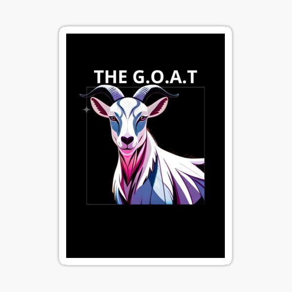 "the g.o.a.t" Sticker for Sale by H-HNN | Redbubble