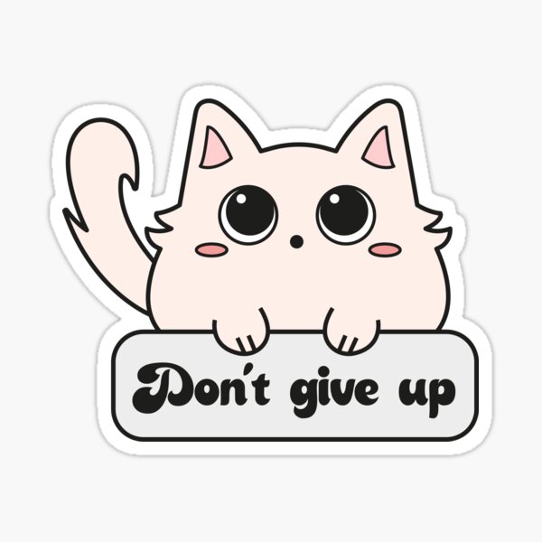 "Don't give up Cat with motivational phrase" Sticker for Sale by ...