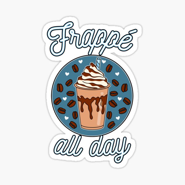 "Frappe all day" Sticker for Sale by MayeGolden | Redbubble