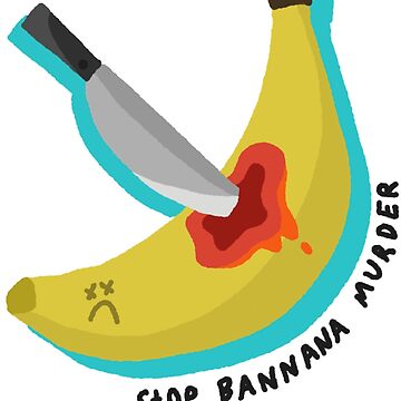 "Stop Banana Murder " Sticker for Sale by Ilikesourcream | Redbubble