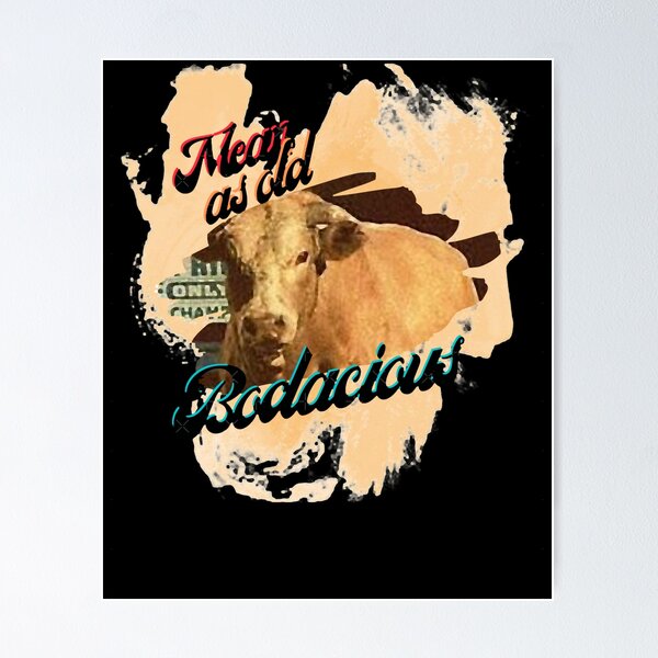 "Mean as old Bodacious " Poster for Sale by Leaalsh | Redbubble
