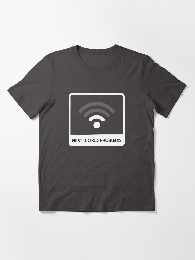 "First world problems-low wifi" T-shirt for Sale by tbdesigns04 ...