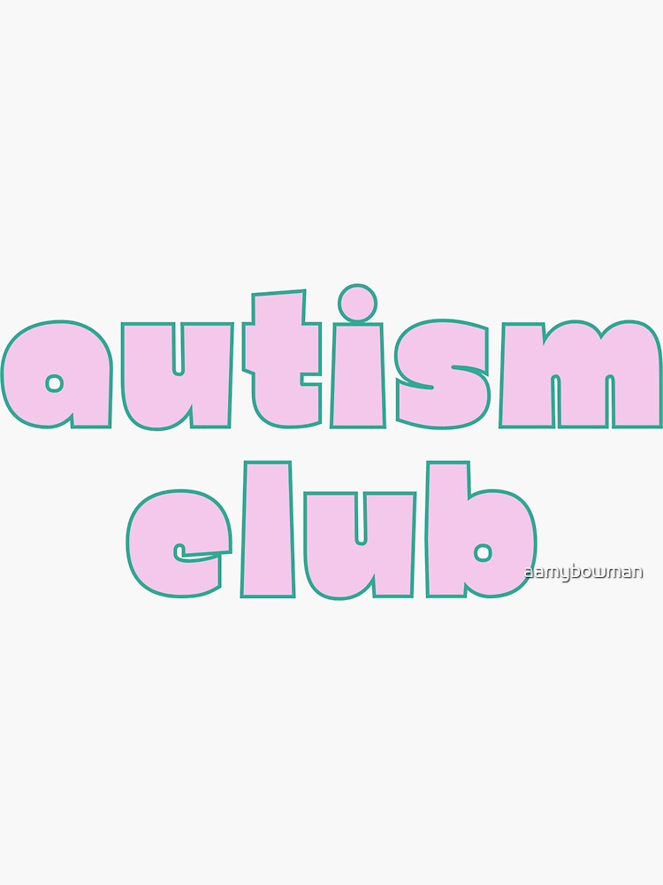 "Autism club - sticker" Sticker for Sale by aamybowman | Redbubble