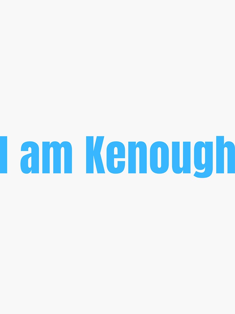 "Kenough / Barbie / I am Kenough / Ken / ken enough" Sticker for Sale ...