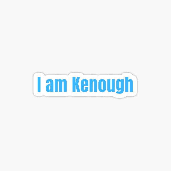 "Kenough / Barbie / I am Kenough / Ken / ken enough" Sticker for Sale ...