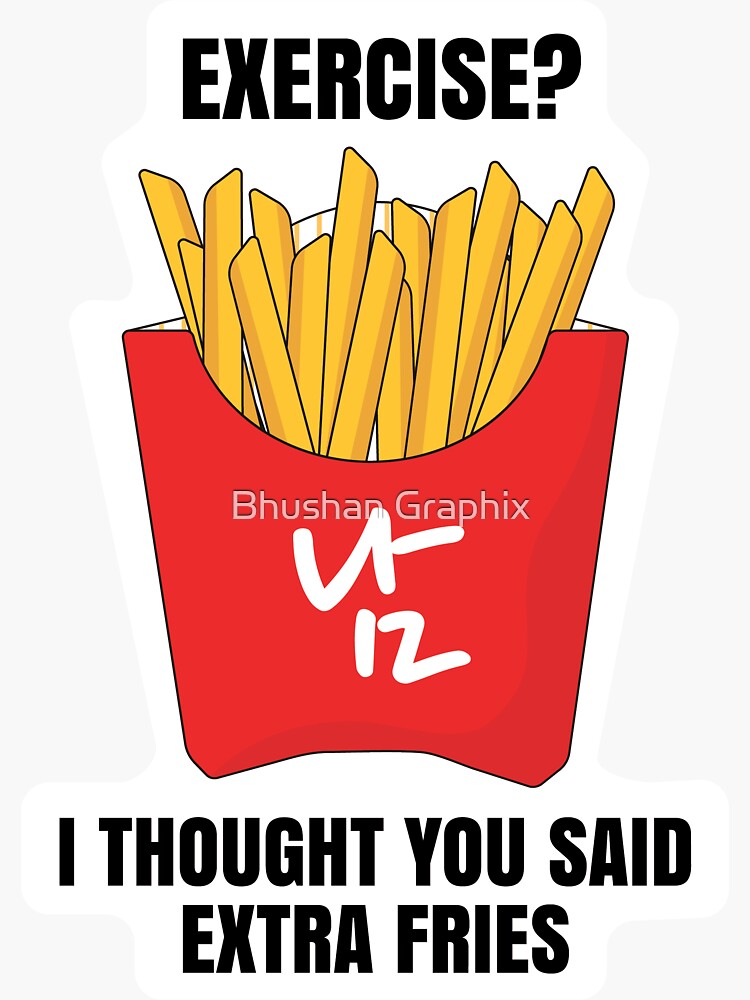 "Exercise? Oh... I Thought You Said Extra Fries! | (Laptop/Bottle ...