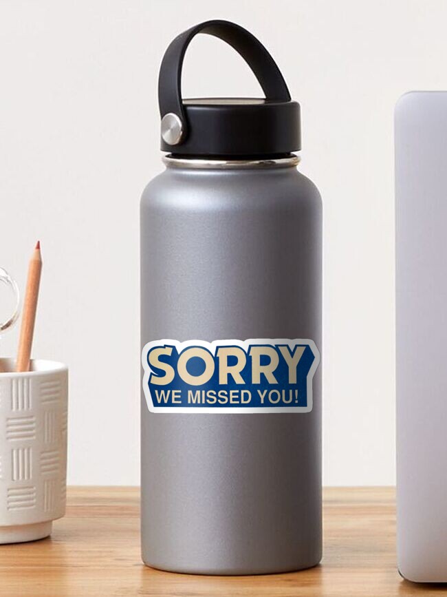 "Sorry We Missed You" Sticker for Sale by Steve Spencer | Redbubble