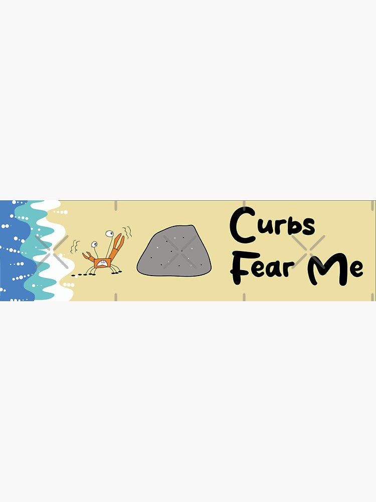 "Curbs Fear Me Funny Bumper sticker" Sticker for Sale by EY-studio ...