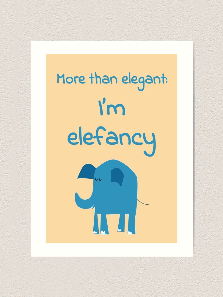 "More than elegant: I am elefancy - Funny cute kawaii quote about ...