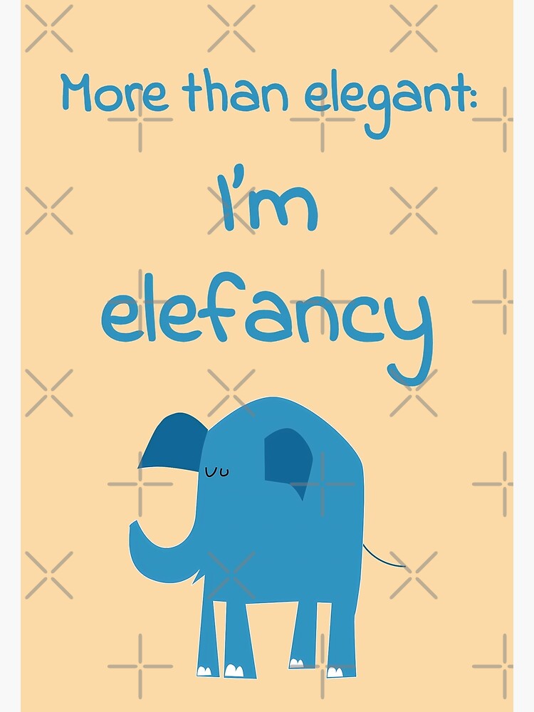 "More than elegant: I am elefancy - Funny cute kawaii quote about ...
