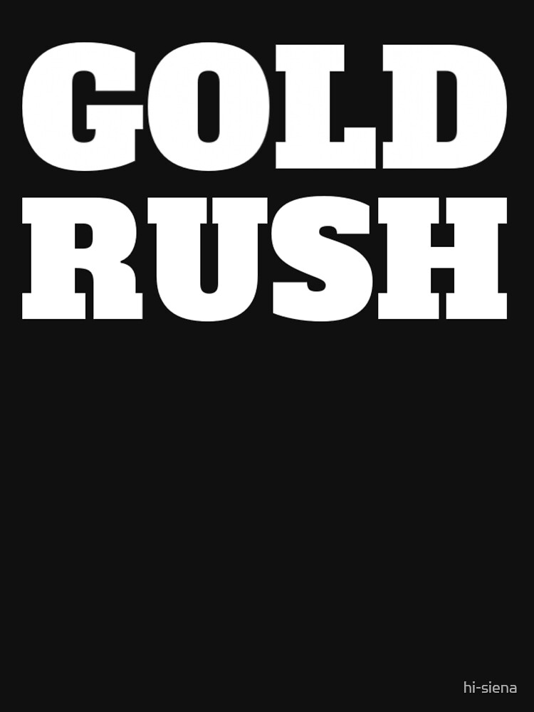 "Gold Rush T Shirt" T-shirt by hi-siena | Redbubble