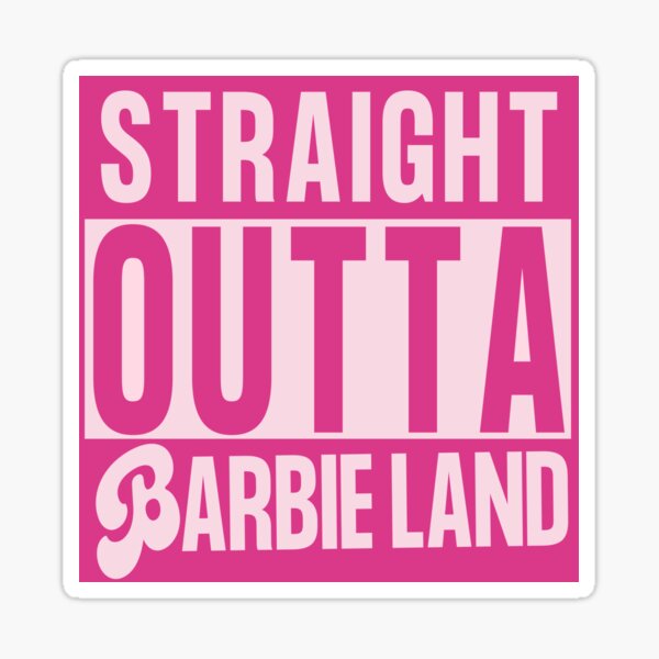"Straight Outta Barbie Land" Sticker for Sale by humnoo | Redbubble