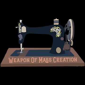 "antique sewing machine weapon of mass creation " Sticker for Sale by ...