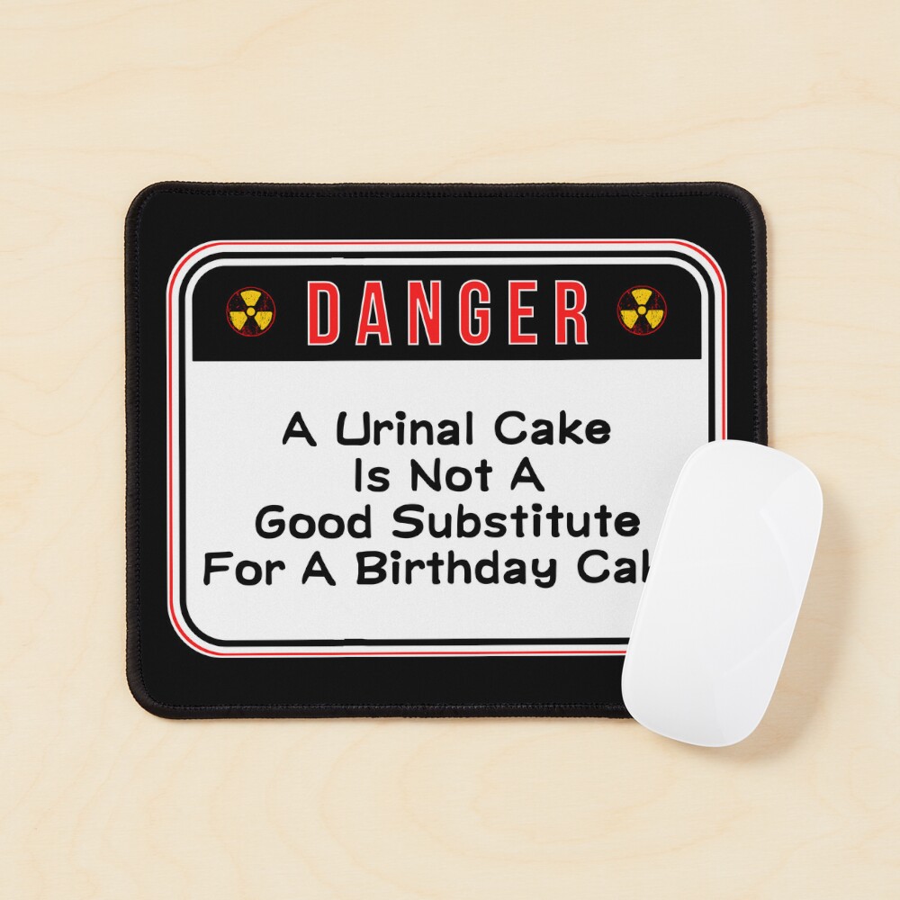 "DANGER: A Urinal Cake Is Not A Good Substitute For A Birthday Cake ...