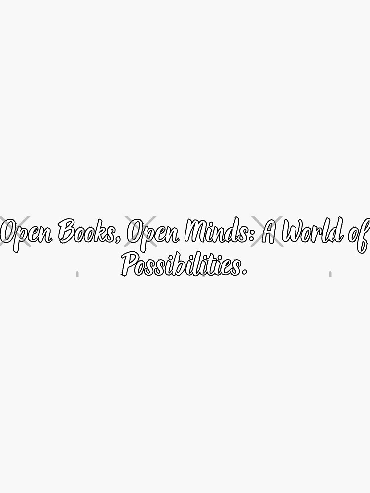 "Open Books, Open Minds: A World of Possibilities" Sticker for Sale by ...