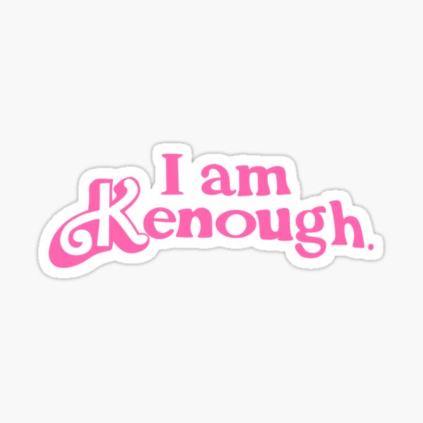 "I am Kenough Barbie movie" Sticker for Sale by Crafty Nut | Redbubble