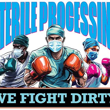 "Sterile Processing: We Fight Dirty" Poster for Sale by omahacheeks ...
