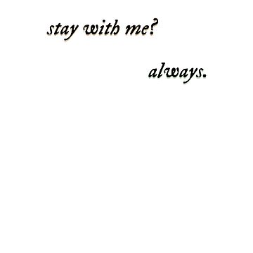 "stay with me? always" Sticker for Sale by lwargz | Redbubble
