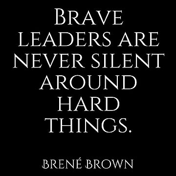 "Brave leaders are never silent around hard things" Greeting Card for ...