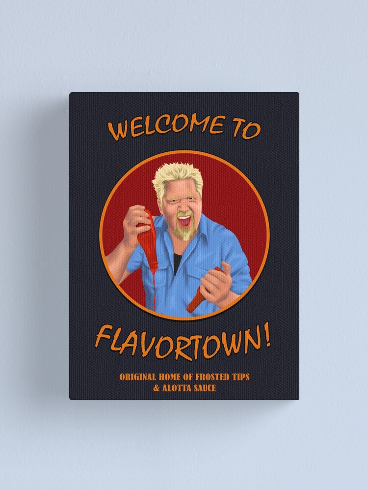 "Welcome to Flavortown Guy Fieri" Canvas Print by OscarD | Redbubble