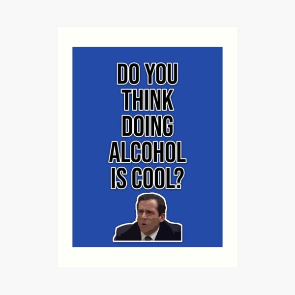 "Do you think doing alcohol is cool?" Art Print by fashprints | Redbubble