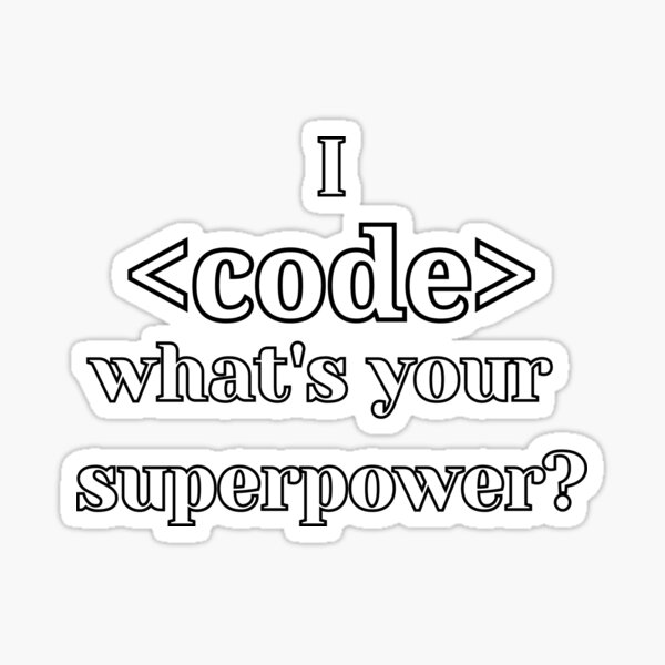 "I code whats your superpower?" Sticker for Sale by Mateusz Majcherek | Redbubble