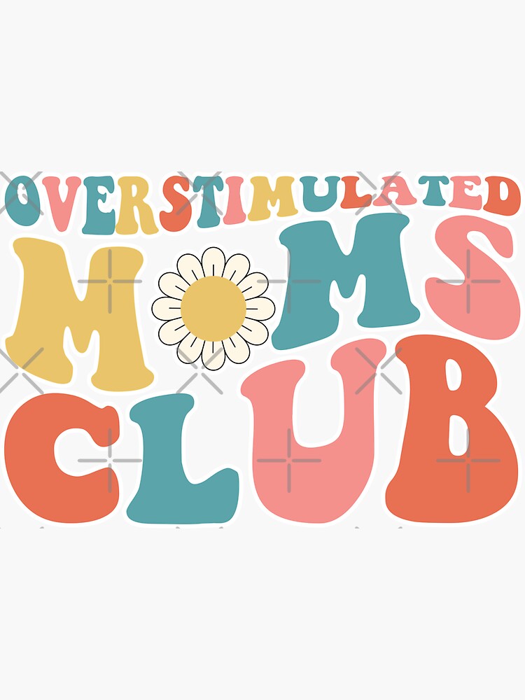 "Overstimulated Moms Club" Sticker for Sale by MayhemMads | Redbubble