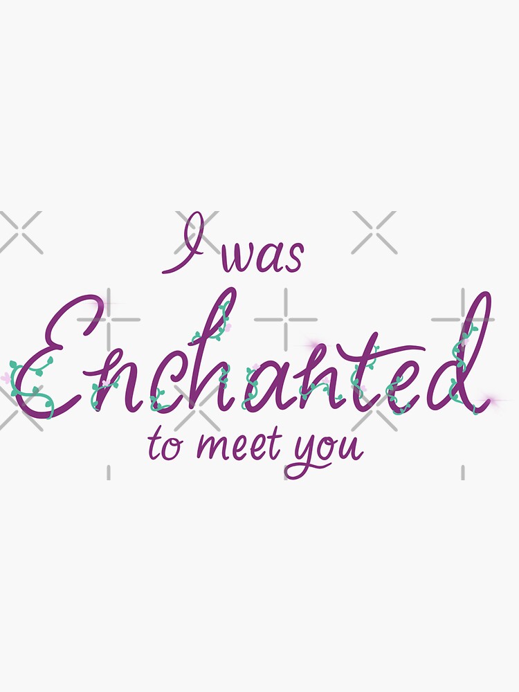"I was enchanted to meet you" Sticker for Sale by cranberryrose22 ...